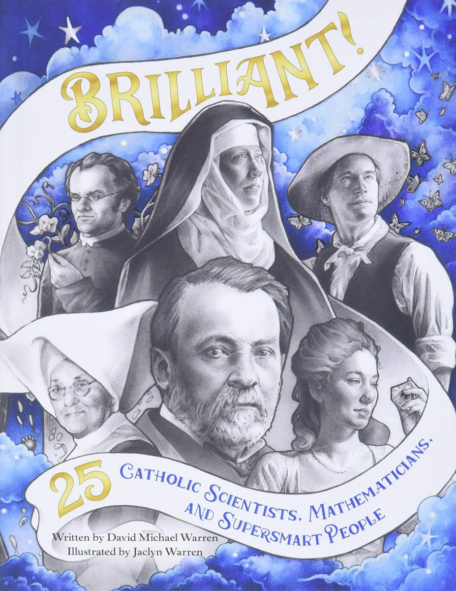 Brilliant: 28 Catholic Scientists, Mathematicians, and Supersmart Peop ...
